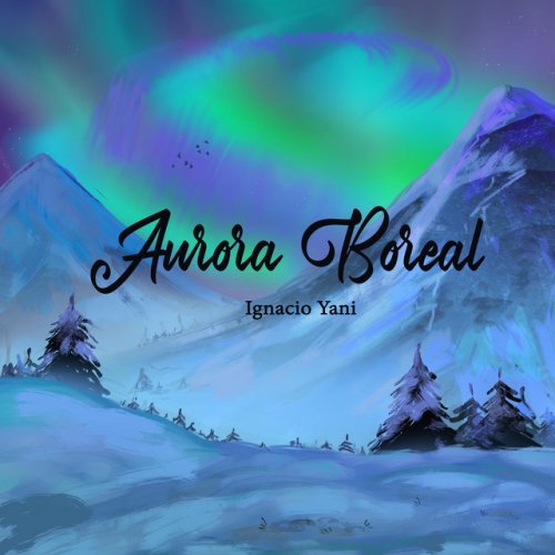Ignacio Yani - Aurora Boreal lyrics | Musixmatch