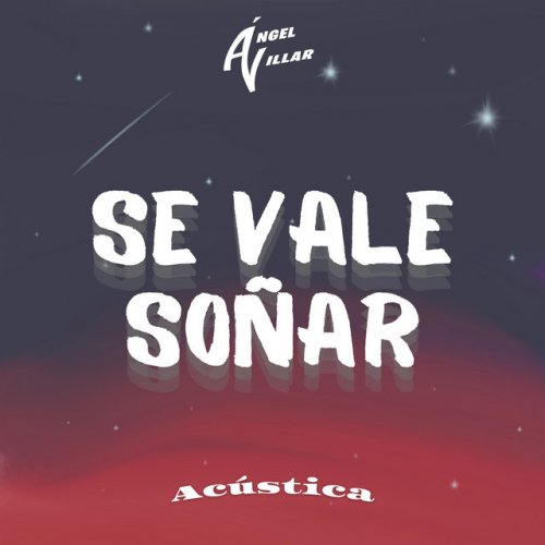 Letra de Se Vale Soñar (Version Acústica) de angel villar | Musixmatch