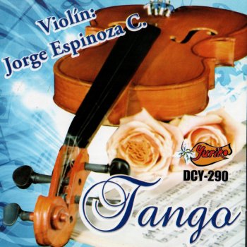Letra de Tango Uno de Jorge Espinoza Y Su Violin | Musixmatch