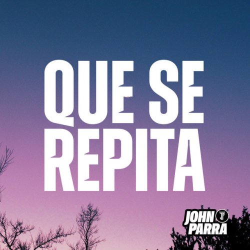 John Parra - Que Se Repita lyrics | Musixmatch