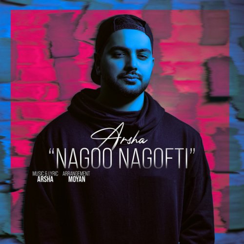 Arsha - Nagoo Nagofti Lyrics | Musixmatch