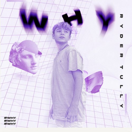 Ryder Tully - WHY lyrics | Musixmatch