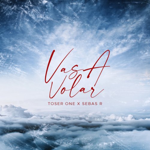 Letra de Vas A Volar de Toser One feat. Sebas R | Musixmatch