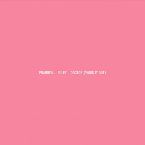 Pharrell Williams, Miley Cyrus - Doctor (Work It Out) [feat. Miley ...