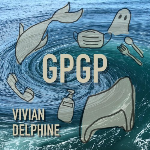 Vivian Delphine - Letras de The Great Pacific Garbage Patch | Musixmatch