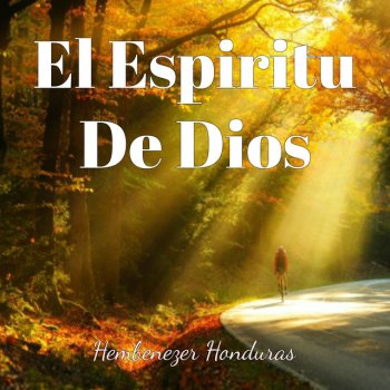 El Espíritu de Dios by Ebenezer Honduras album lyrics | Musixmatch