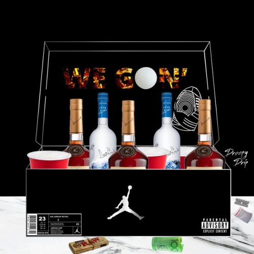 Droopy Drip - WE GON' lyrics | Musixmatch
