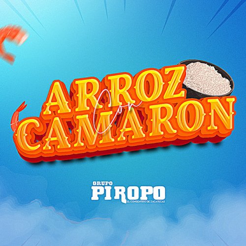 GRUPO PIROPO - Arroz con Camarón Lyrics | Musixmatch