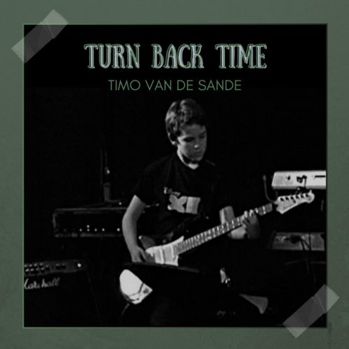 Timo van de Sande - Turn Back Time Lyrics | Musixmatch
