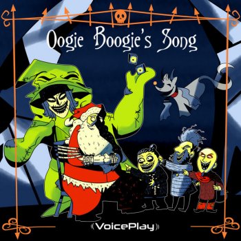 VoicePlay - Oogie Boogie's Song lyrics | Musixmatch