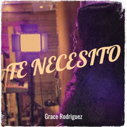Letra de Grace Rodriguez - Te Necesito | Musixmatch