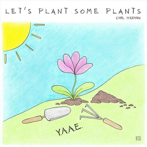 Carl Harman - Let's Plant Some Plants Lyrics | Musixmatch