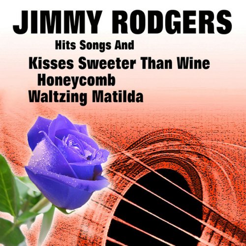 Jimmy Rodgers Kisses Sweeter Than Wine Songtext Musixmatch