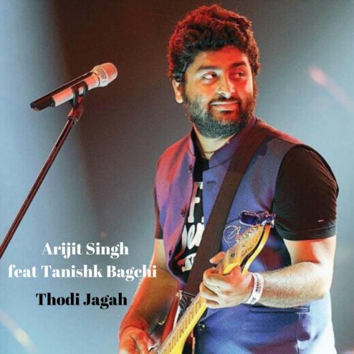 Arijit Singh, Tanishk Bagchi - Thodi Jagah lyrics translation in English | Musixmatch