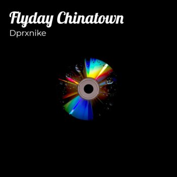 Dprxnike - Flyday Chinatown Lyrics | Musixmatch