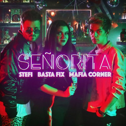 Letra de Señorita de Basta Fix feat. Stefi & Mafia Corner | Musixmatch