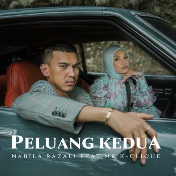 Nabila Razali, MK (K CLIQUE) - Peluang Kedua lyrics | Musixmatch