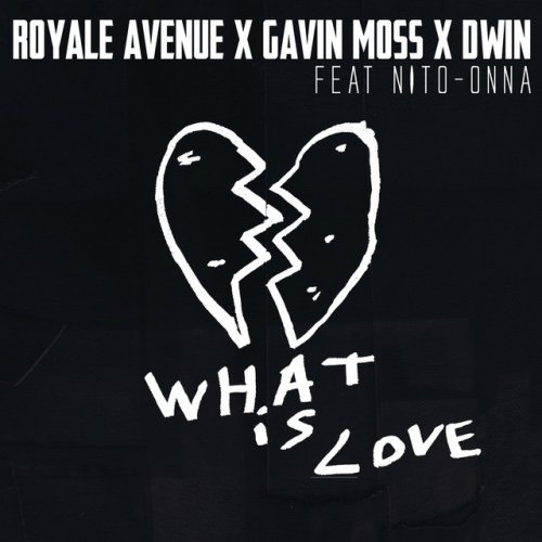 Letra de What Is Love (feat. Nito-Onna) de Royale Avenue feat. Gavin ...