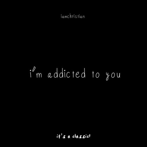 iamchristian - i'm addicted to you. (classic) lyrics | Musixmatch