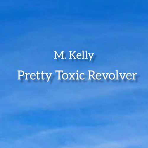 M. Kelly - Pretty Toxic Revolver Lyrics | Musixmatch