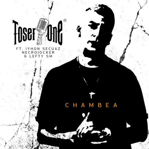 Letra de Chambea (feat. Iyhon Secuaz, Lefty Sm & Necrojocker) de Toser ...