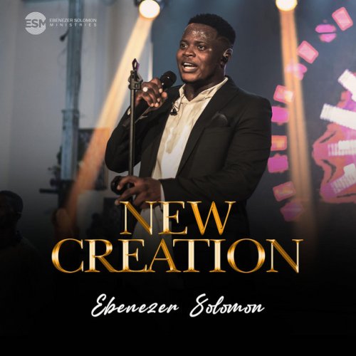 Ebenezer Solomon - New Creation Lyrics | Musixmatch