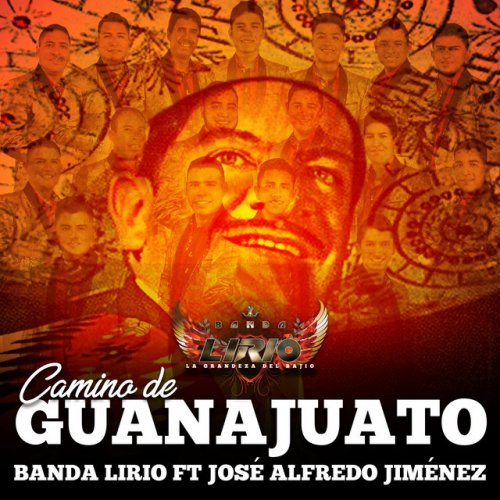 Letra de Camino de Guanajuato de Banda Lirio feat. José Alfredo Jimenez ...