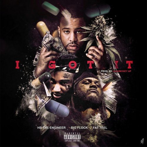 Hb the Engineer feat. Big Flock & Fat Trel - I Got It Lyrics | Musixmatch