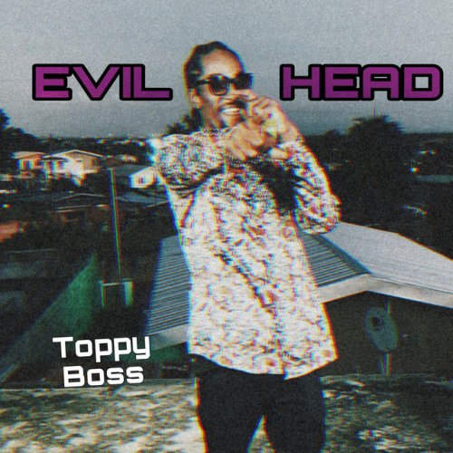 Toppy Boss - Evil Head Lyrics | Musixmatch