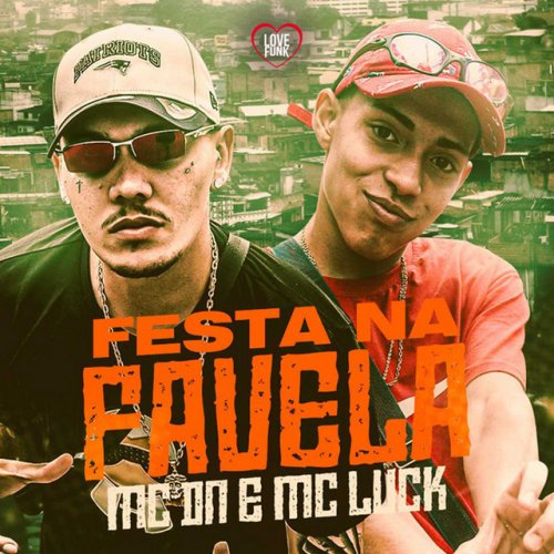 Letra de Festa na Favela de MC DN feat. MC Luck | Musixmatch