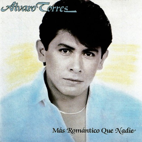 Letra de Álvaro Torres - Más Romántico Que Nadie | Musixmatch