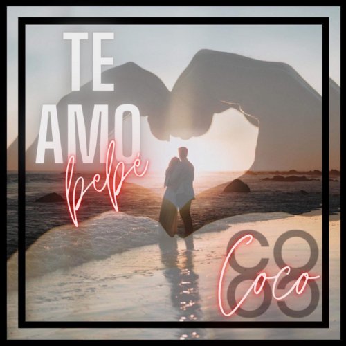 Letra de Coco - Te Amo Bebé | Musixmatch