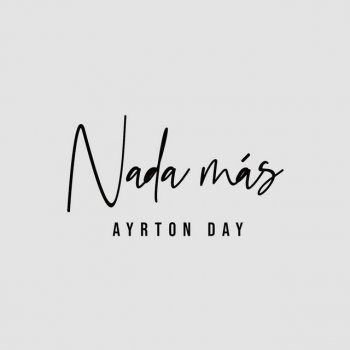 Ayrton Day - Nada Más lyrics | Musixmatch