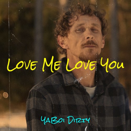 Love Me Love You by YaBoi Dirty album lyrics | Musixmatch