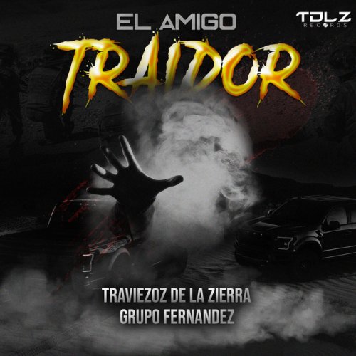Letra de El Amigo Traidor de Traviezoz de la Zierra feat. Grupo ...