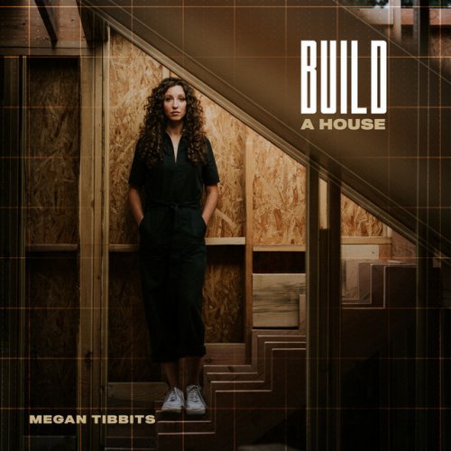 Megan Tibbits - Build a House lyrics | Musixmatch