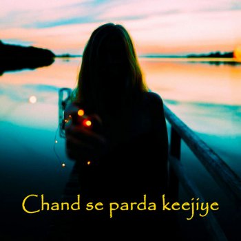 Kumar Sanu - Chand se parda keejiye lyrics translation in English ...