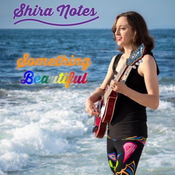 Shira Notes - Something Beautiful Lyrics | Musixmatch