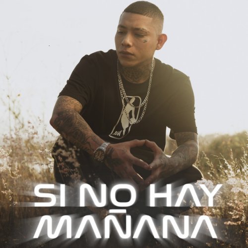 Letra De La Santa Grifa Si No Hay Mañana Spotify Singles Musixmatch