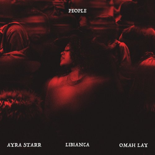 People (feat. Ayra Starr & Omah Lay) [Remix] by Libianca feat. Ayra ...