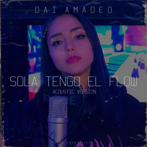 Letra de Sola Tengo El Flow - Acoustic Version de Dai Amadeo | Musixmatch