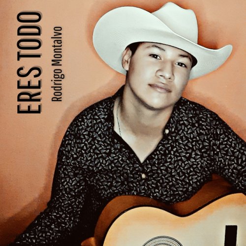 Rodrigo Montalvo - Eres Todo Lyrics | Musixmatch