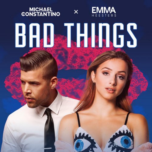 Michael Constantino feat. Emma Heesters - Bad Things (feat. Emma Heesters) Lyrics | Musixmatch