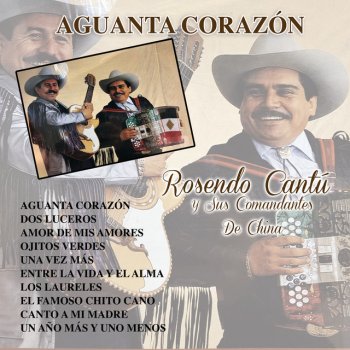 Letras del álbum Aguanta Corazón de Rosendo Cantú Y Sus Comandantes De ...