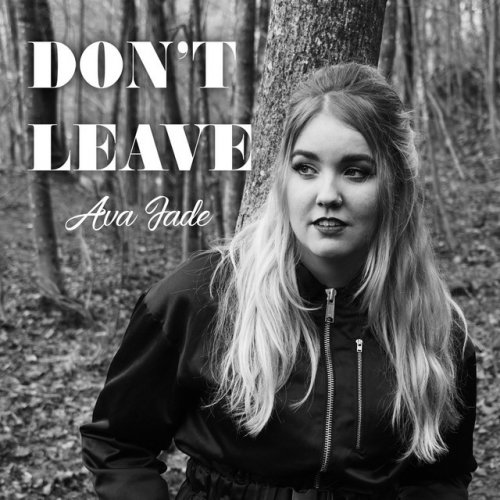 Letra de Don't Leave de Ava Jade | Musixmatch