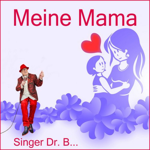 Singer Dr. B... - Meine Mama Lyrics | Musixmatch