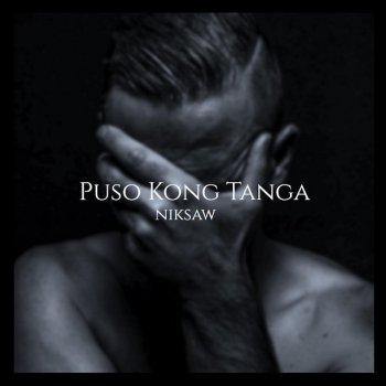 Niksaw - Puso Kong Tanga Lyrics | Musixmatch