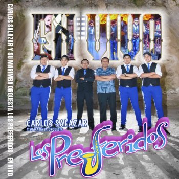 Carlos Salazar y Su Marimba Orquesta los Preferidos en Vivo by Carlos ...