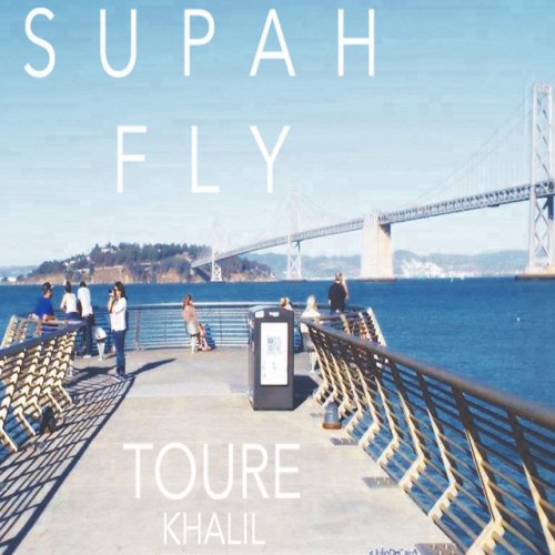 Khalil Toure - Supah Fly lyrics | Musixmatch