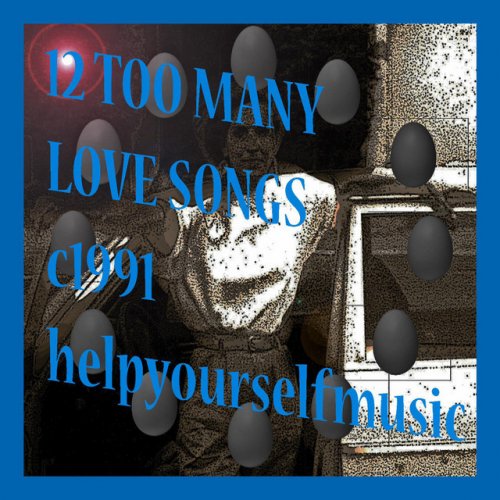 12 Too Many Love Songs by John T. Wurzer album lyrics | Musixmatch